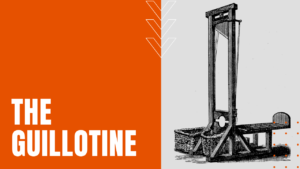 History of the Guillotine: The Death Device of Choice for Many